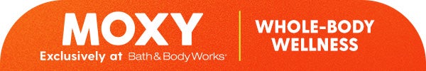 Moxy | Bath & Body Works